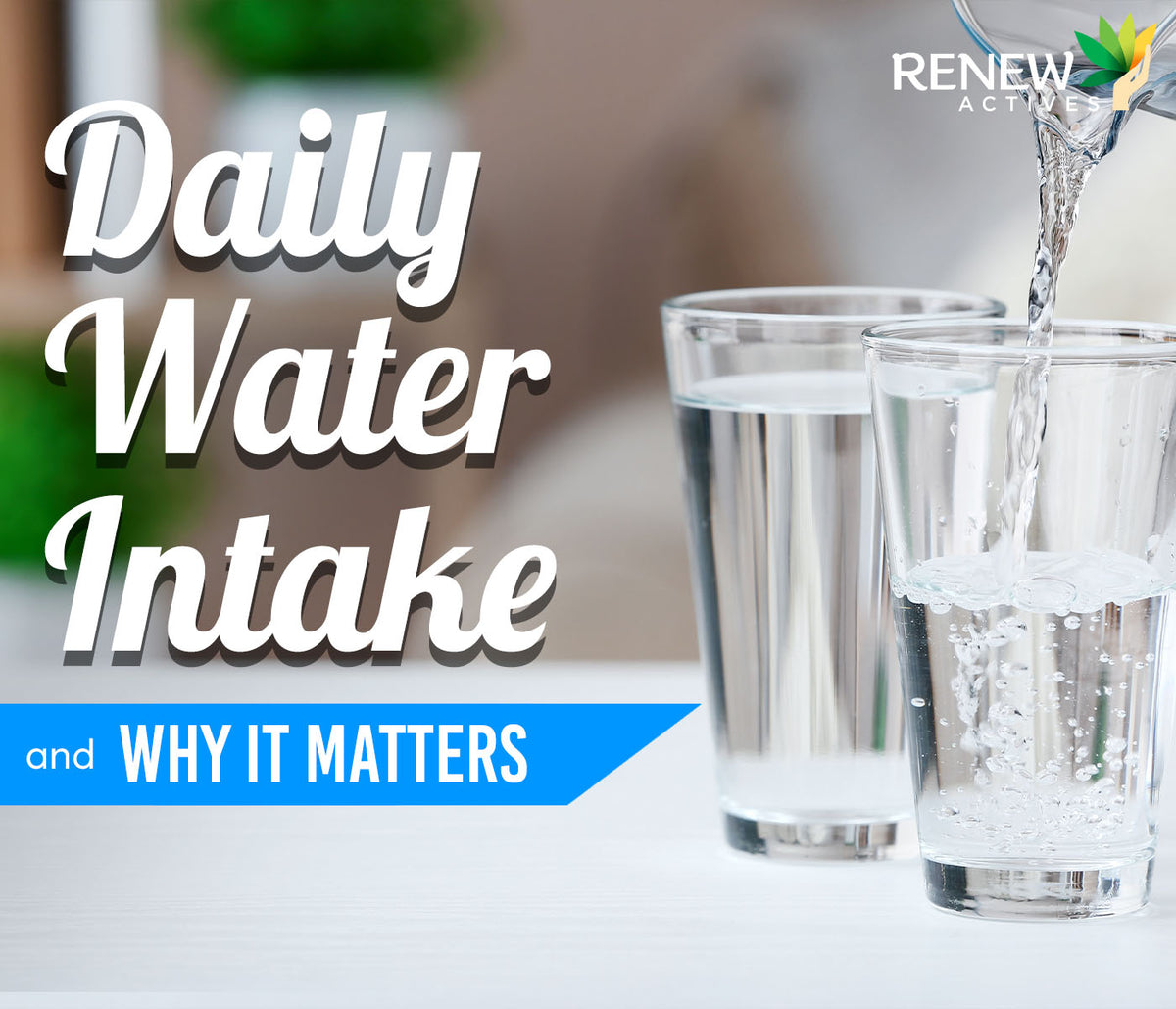 Daily Water Intake: Why it Matters – Renew Actives US