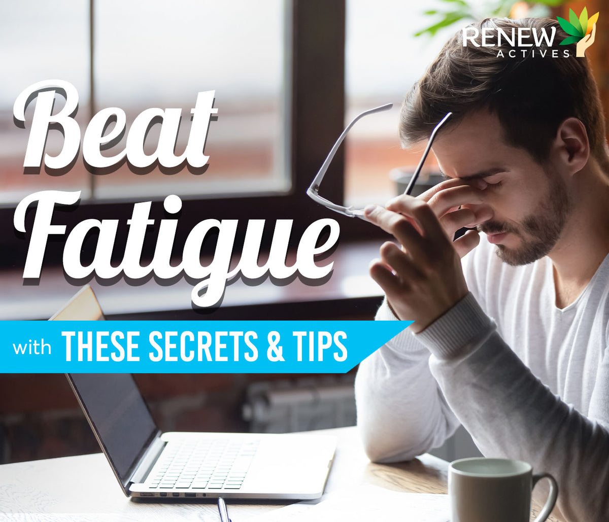 Effective Ways to Beat Fatigue – Renew Actives US